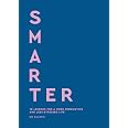 Smarter: 10 lessons for a more productive and less-stressed life ...