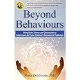 Beyond Behaviours: Using Brain Science and Compassion to Understand and ...