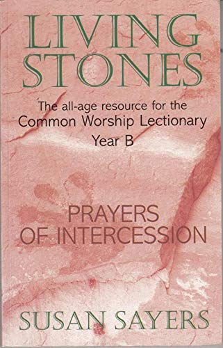 Living Stones - Prayers of Intercession Year B: Amazon.co.uk: Sayers ...