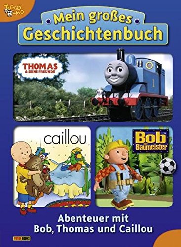 Mein großes Geschichtenbuch: Abenteuer mit Bob, Thomas und Caillou ...