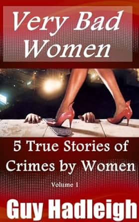 Very Bad Women : 5 True Stories of Crimes by Women - Vol 1 (English ...