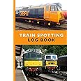 Train Spotting Log Book: Train Spotter's Notebook with Class 50, Class ...
