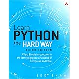Learn Python 3 the Hard Way: A Very Simple Introduction to the Terrifyingly Beautiful World of ...