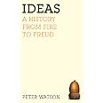 Ideas: a history from fire to Freud : Watson, Peter: Amazon.es: Libros