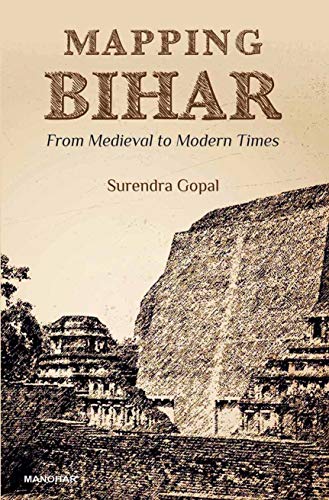 Buy Mapping Bihar: From Medieval to Modern Times Book Online at Low ...