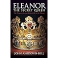 Eleanor the Secret Queen: The Woman who put Richard III on the Throne: Amazon.co.uk: Ashdown ...