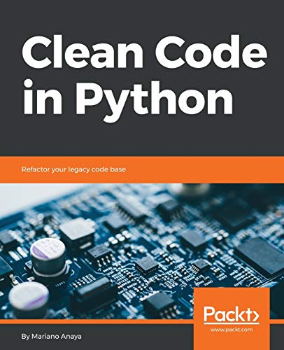 Clean Code in Python: Refactor your legacy code base (English Edition ...