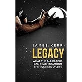 Legacy: What the All Blacks Can Teach Us about the Business of Life ...