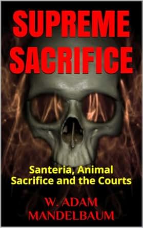 SUPREME SACRIFICE: Santeria, Animal Sacrifice and the Courts (English ...