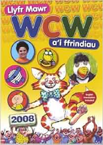 Llyfr Mawr Wcw a'i Ffrindiau: Amazon.co.uk: Dylan Iorwerth ...