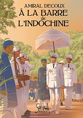 A la barre de l'Indochine: Histoire de mon Gouvernement Général (1940 ...