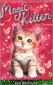 Magic Kitten: Star Dreams: Amazon.co.uk: Bentley, Sue: 9780141320168: Books