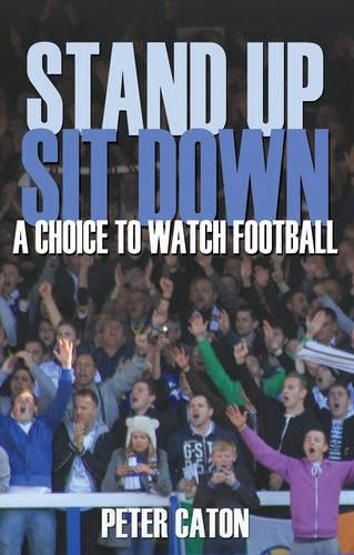 Stand Up Sit Down: A Choice to Watch Football: Amazon.co.uk: Peter ...