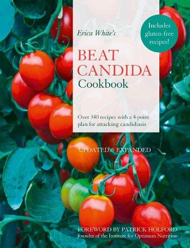 Erica White's Beat Candida Cookbook: Over 340 recipes with a 4-point ...