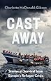 Cast Away: Stories of Survival from Europe's Refugee Crisis: Amazon.co ...