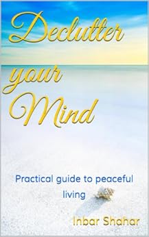 Declutter Your Mind - Reducing Emotional Clutter: A Practical Guide to ...