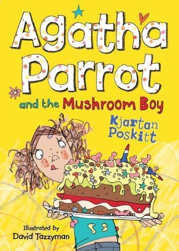 Agatha Parrot and the Mushroom Boy: Amazon.co.uk: Poskitt, Kjartan ...
