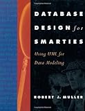 Database Design for Smarties: Using UML for Data Modeling (The Morgan Kaufmann Series in Data ...