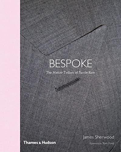 Savile Row: The Master Tailors of British Bespoke: Amazon.co.uk: James ...