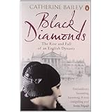 Black Diamonds: The Rise and Fall of an English Dynasty : Bailey ...