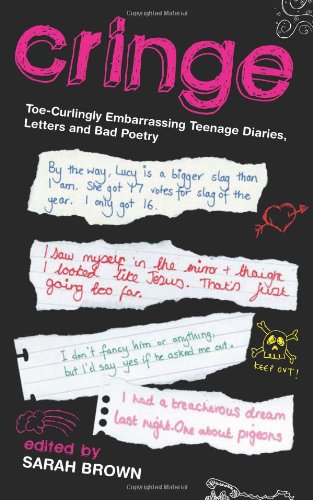 Cringe: Toe-Curlingly Embarrassing Teenage Diaries, Letters and Bad ...