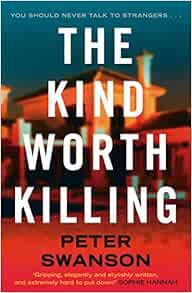The Kind Worth Killing: Amazon.co.uk: Swanson, Peter: 9780571302192: Books