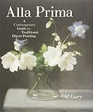 Amazon.fr - Alla Prima: Everything I Know About Painting - Richard ...
