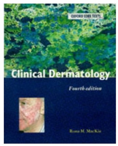 Clinical Dermatology: An Illustrated Textbook (Oxford Core Texts ...