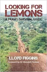 Looking for Lemons: A Travel Survival Guide : Lloyd Figgins: Amazon.co ...