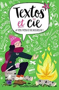 Textos et Cie, tome 3 : #Tout pour être heureuse ! - Babelio