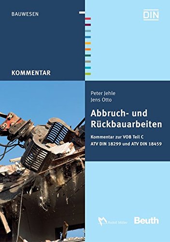 Abbruch- Und RüCkbauarbeiten: Kommentar Zur Vob Teil C, Atv Din 18299 Und Atv Din 18459 (Beuth Komme