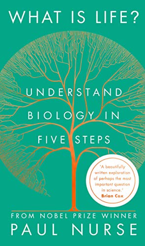What is Life?: Understand Biology in Five Steps: Amazon.co.uk: Nurse ...