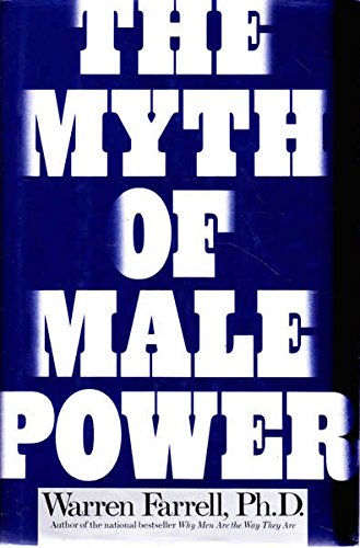 The Myth of Male Power: Why Men Are the Disposable Sex : Farrell ...