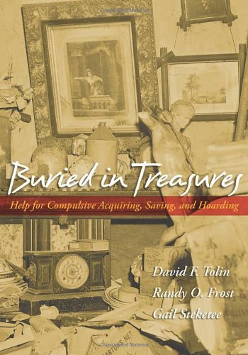Buried in Treasures: Help for Compulsive Acquiring, Saving, and ...