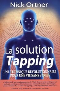 La solution Tapping - Nick Ortner - Babelio