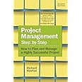 Project Management Step by Step: How to Plan and Manage a Highly ...