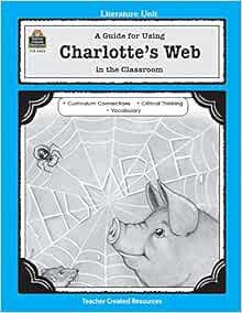 Charlotte's Web: A Guide for Using in the Classroom (Literature Unit ...