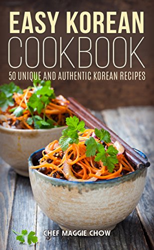 Easy Korean Cookbook: 50 Unique and Authentic Korean Recipes (Korean ...