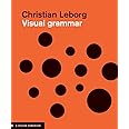 Visual Grammar: A Design Handbook (Design Briefs): Amazon.co.uk: Leborg ...