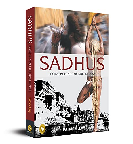 Buy Sadhus: Going Beyond the Dreadlocks Book Online at Low Prices in ...