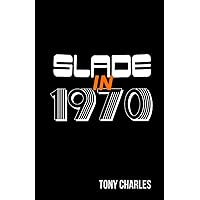 SLADE IN 1969 (The 'Slade Year By Year' series.): Amazon.co.uk: CHARLES ...