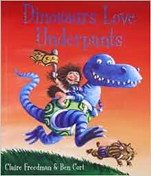 Dinosaurs Love Underpants: Amazon.co.uk: Claire Freedman, Ben Cort ...