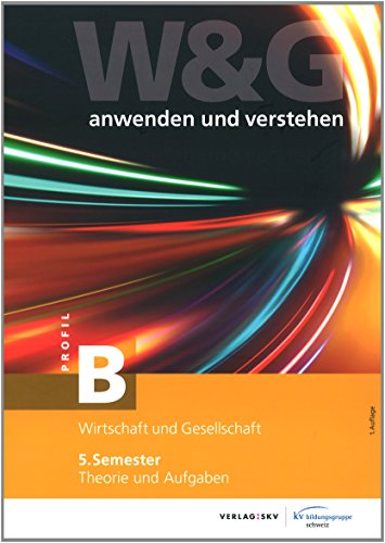 W&G - anwenden und verstehen, B-Profil, 5. Semester ohne Lösungen: Bundle: Theorie und Aufgaben ...