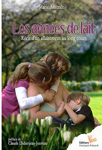 Les années de lait, récit d'un allaitement au long cours : Australe ...