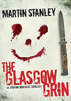 The Glasgow Grin (A Stanton Brothers thriller Book 6) eBook: Martin ...