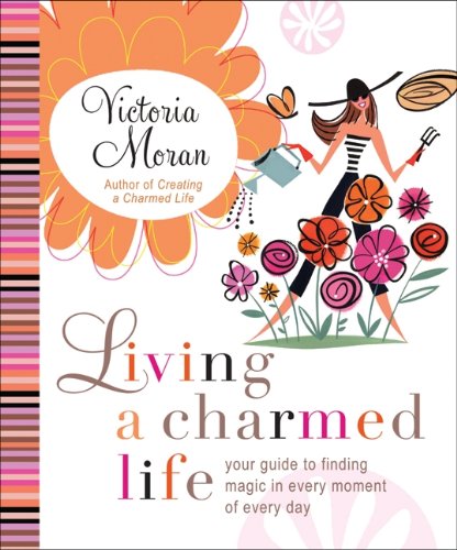 Living a Charmed Life: Your Guide to Finding Magic in Every Moment of ...