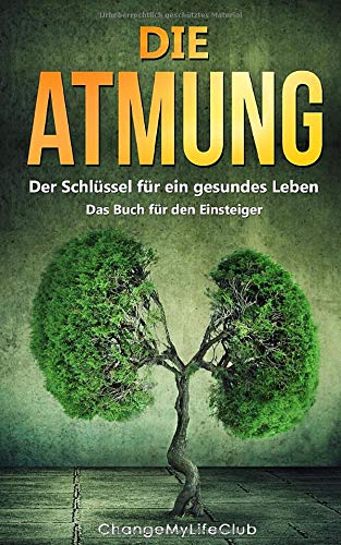 DIE ATMUNG - Der Schlüssel für ein gesundes Leben - Das Buch für ...