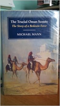 Trucial Oman Scouts: Story of a Bedouin Force: Amazon.co.uk: Michael ...