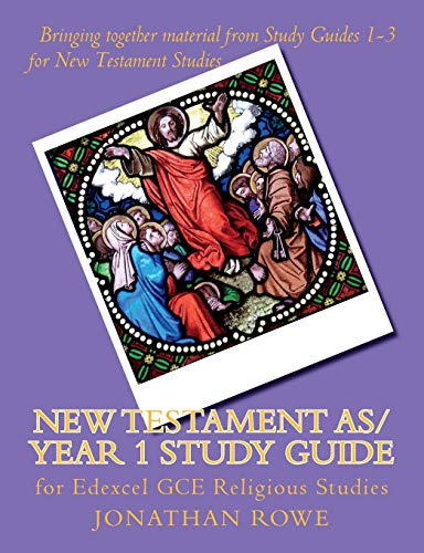 New Testament AS/Year 1 Study Guide: for Edexcel GCE Religious Studies ...