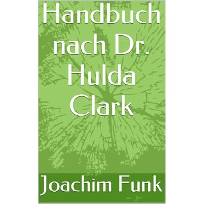 Pit Adolf: Handbuch Nach Dr. Hulda Clark PDF Download